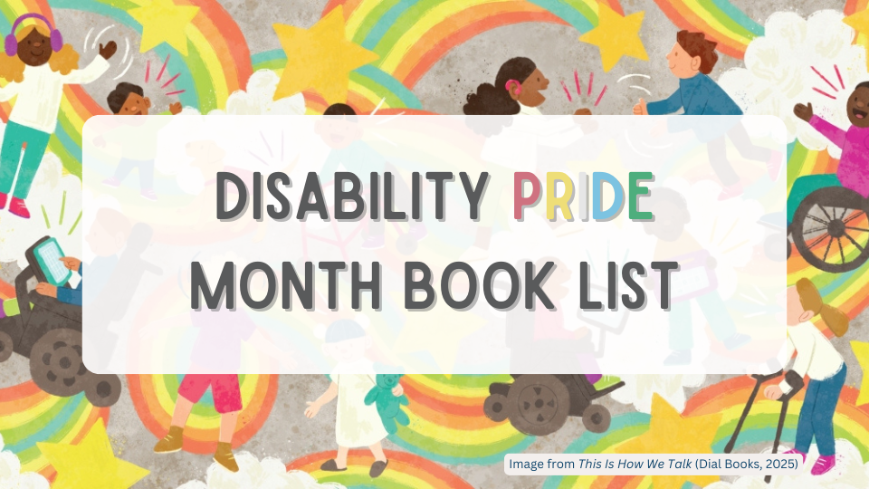 Disability Pride Month Book List – The Canadian Children's Book Centre