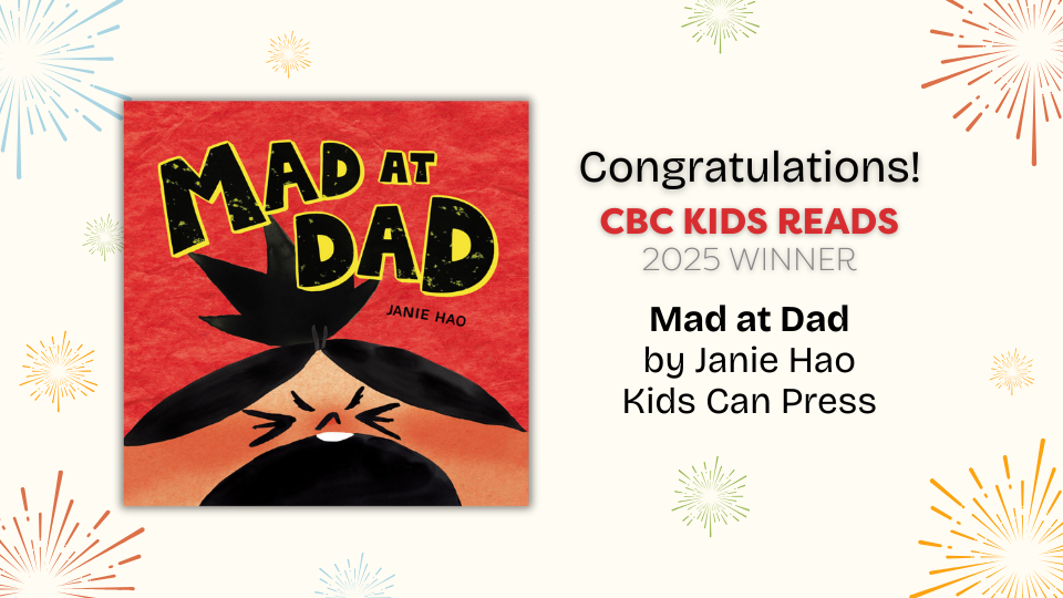 Mad at Dad by Janie Hao wins CBC Kids Reads 2025 – The Canadian ...